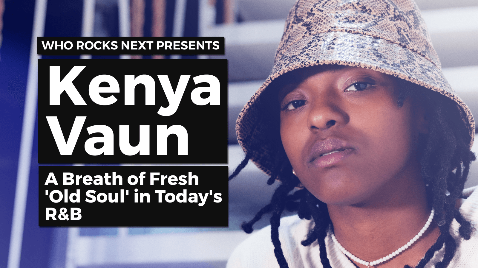 Kenya Vaun - A Breath of Fresh 'Old Soul' in Today's R&B